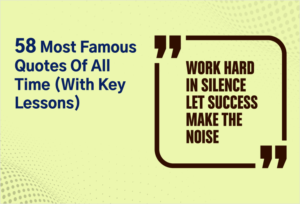 58 Most Famous Quotes Of All Time (With Key Lessons)