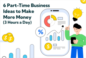 6 Part-Time Business Ideas to Make More Money (3 Hours a Day)